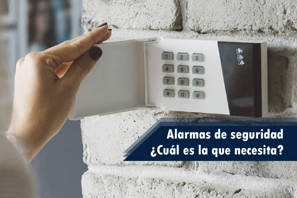 Alarmas de seguridad ¿Cuál es la que necesita? - CONPRYSSA